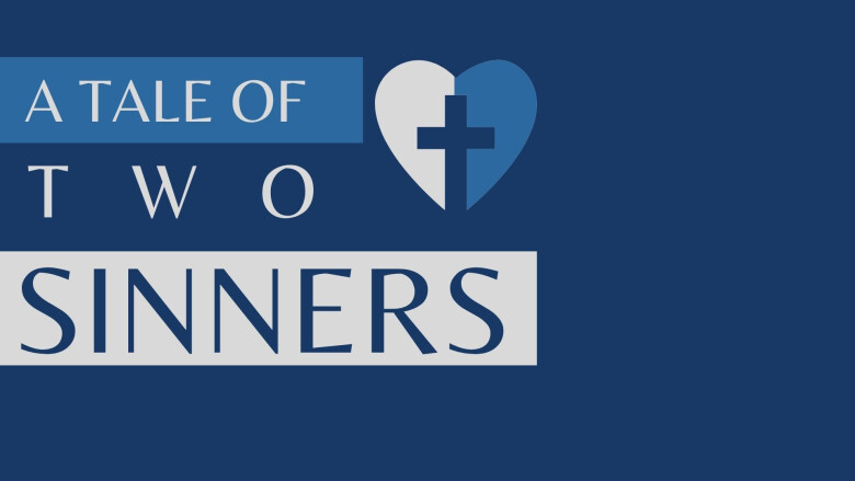 A Tale of Two Sinners | Sermons | Second Baptist Church Lancaster