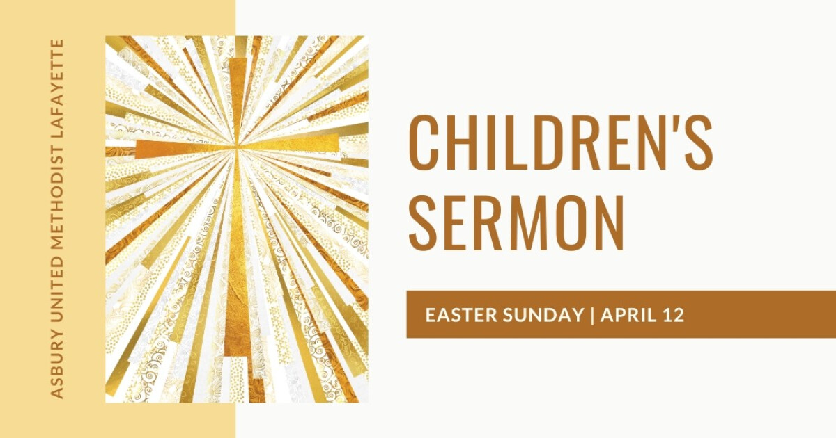 Children's Sermon Easter Sunday | Sermons | Asbury UMC Lafayette LA