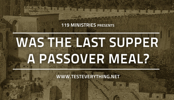 WAS THE LAST SUPPER A PASSOVER MEAL
