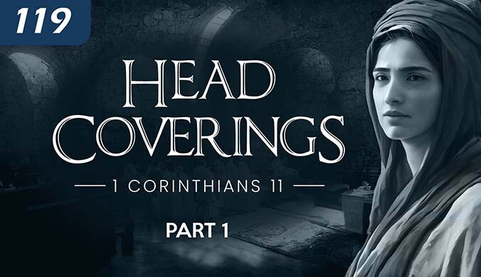 HEAD COVERINGS 1 CORINTHIANS 11 PART 1