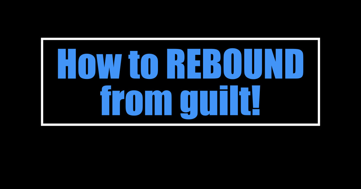 How to rebound from guilt | Sermons | Experience Gateway