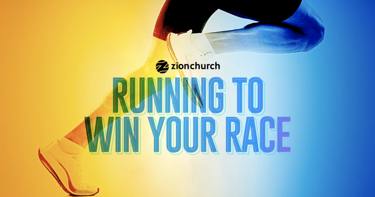 Running To Win Your Race | Sermons | Zion Church
