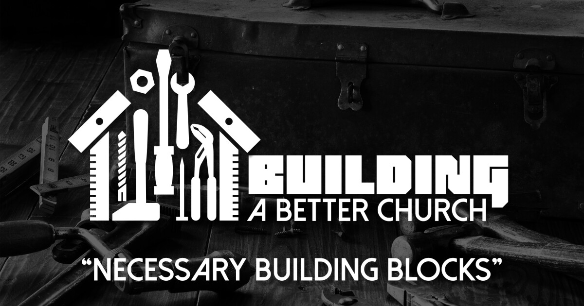 Necessary Building Blocks | Sermons | Moon Valley Bible Church ...