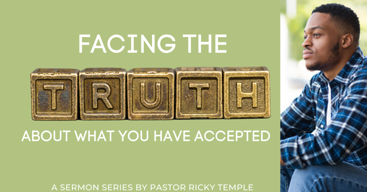 Facing the Truth About What You Have Accepted | Sermons | Overcoming by ...