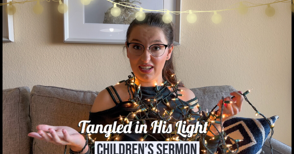 Tangled in His Light: Children's Sermon | Children's Videos ...