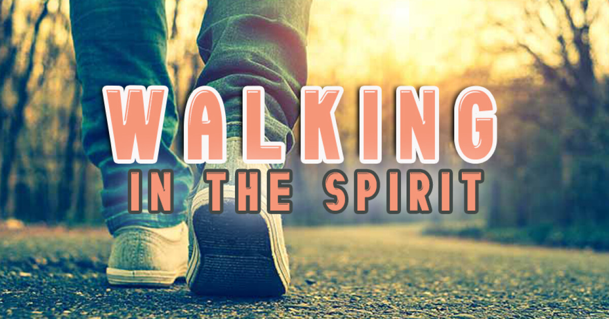 Walking in the Spirit | Inspirational Blog | Pastor David Sampson | Blog