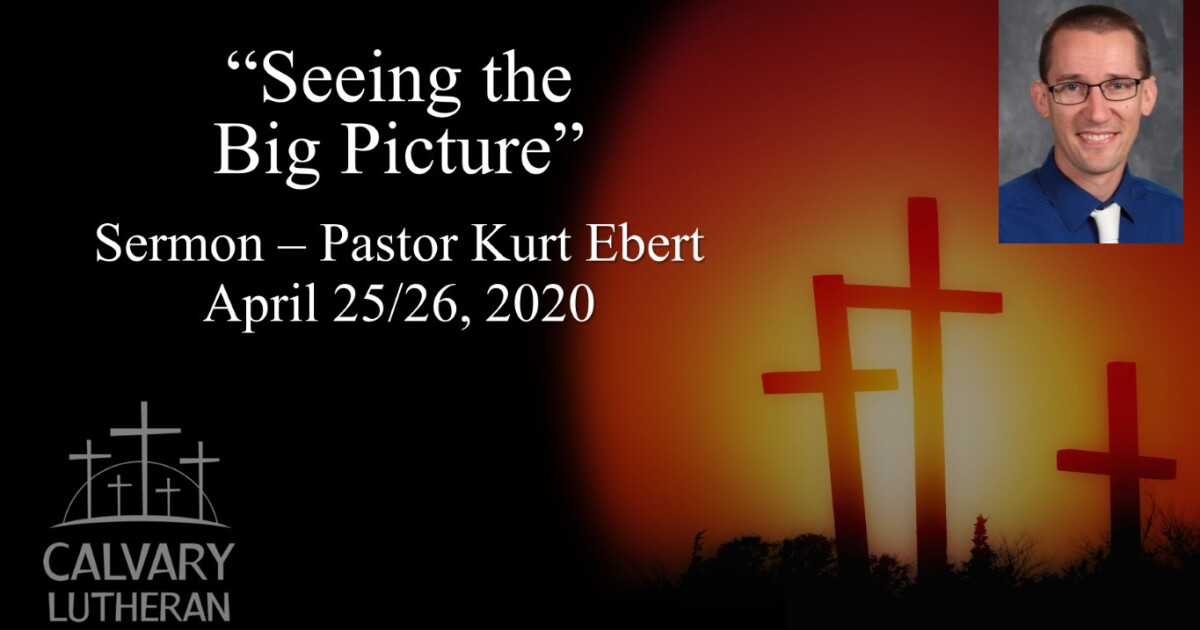 Seeing the Big Picture? | Sermons | Calvary Lutheran Church and School