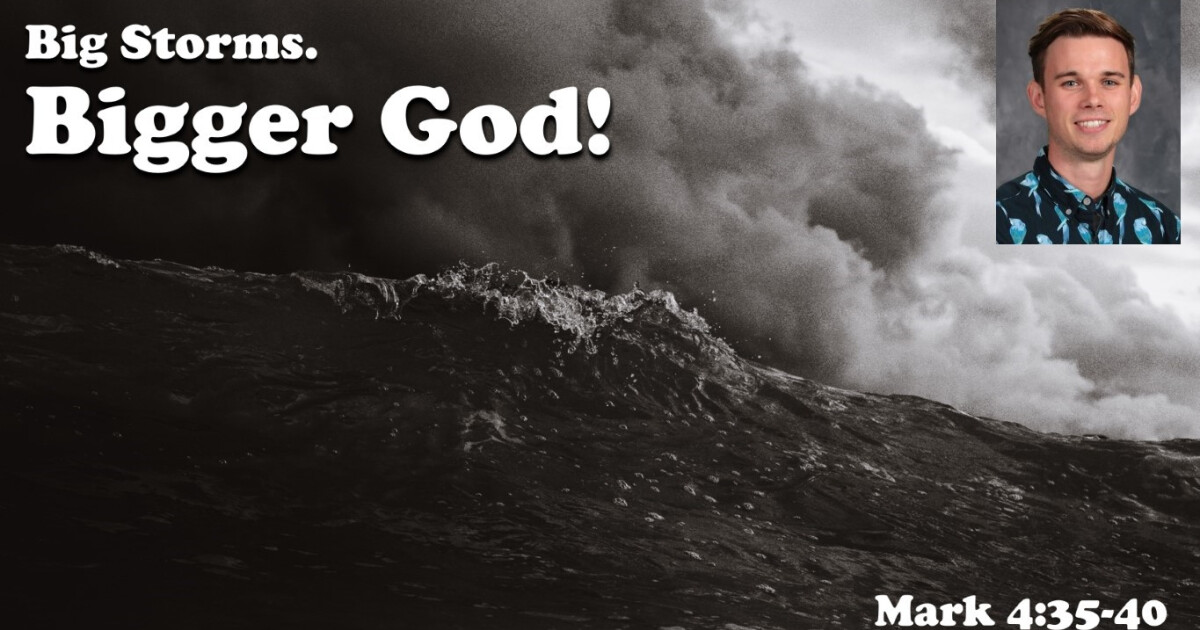 Big Storms. Bigger God! | Sermons | Calvary Lutheran Church and School