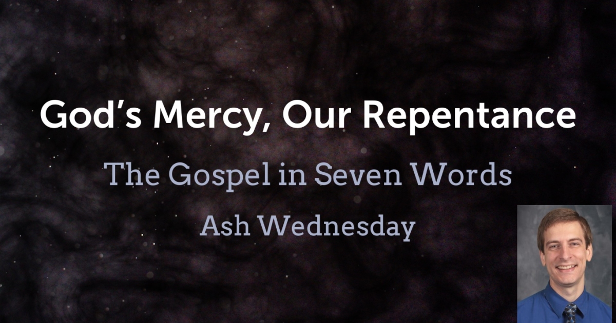 God’s Mercy, Our Repentance | Sermons | Calvary Lutheran Church and School