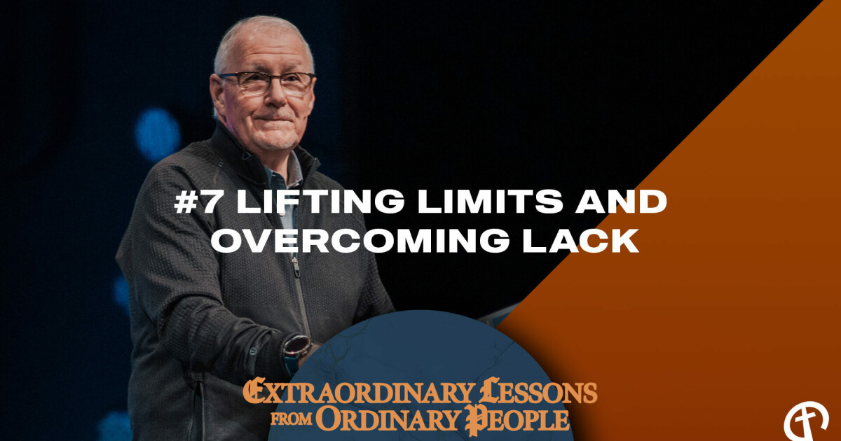 #7 Lifting Limits and Overcoming Lack | Sermons | Church of the Redeemer