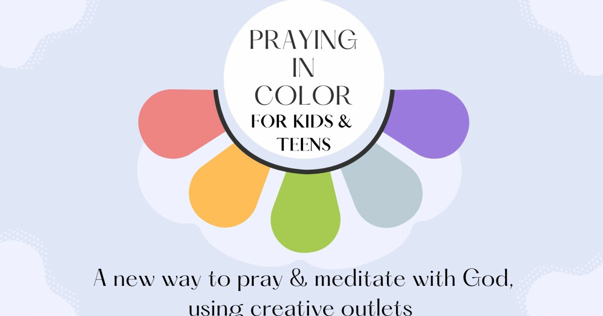 Praying in Color for Kids and Teens | West Hills Church - Omaha