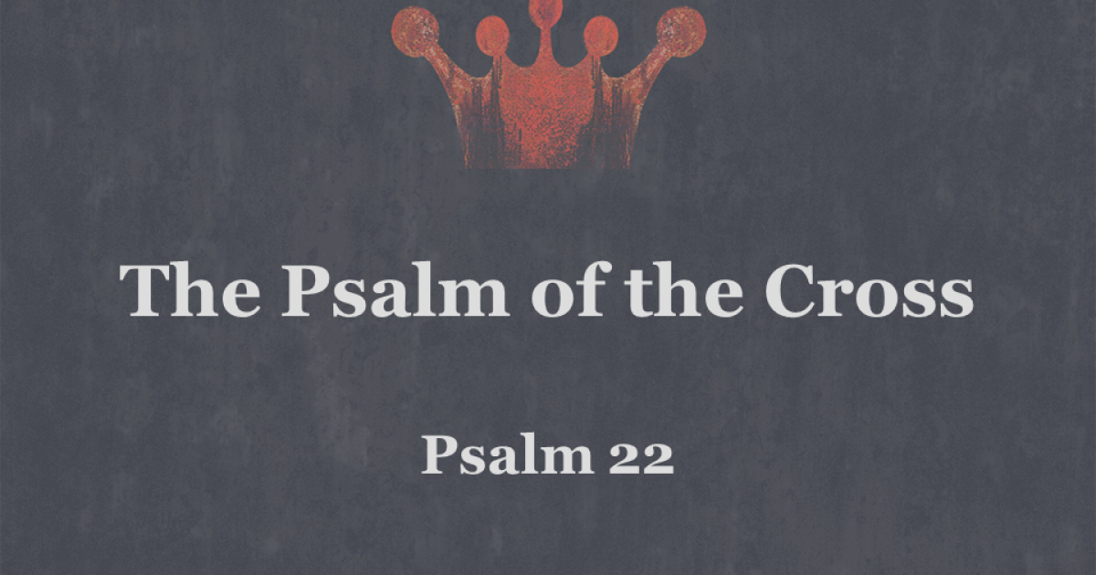 The Psalm of the Cross | Sermons | FBC Fairborn