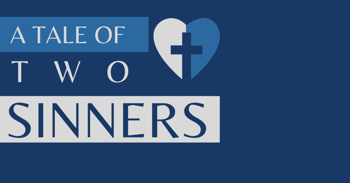 A Tale of Two Sinners | Sermons | Second Baptist Church Lancaster