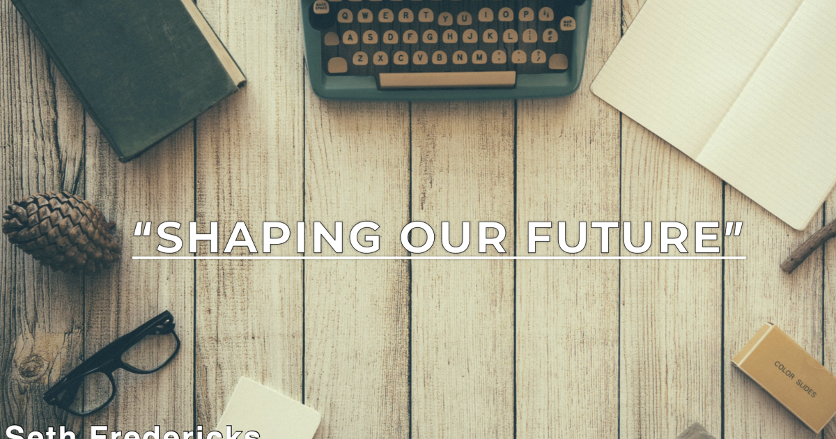 Shaping Our Future | Sermons | Grace Family Church of Newtown