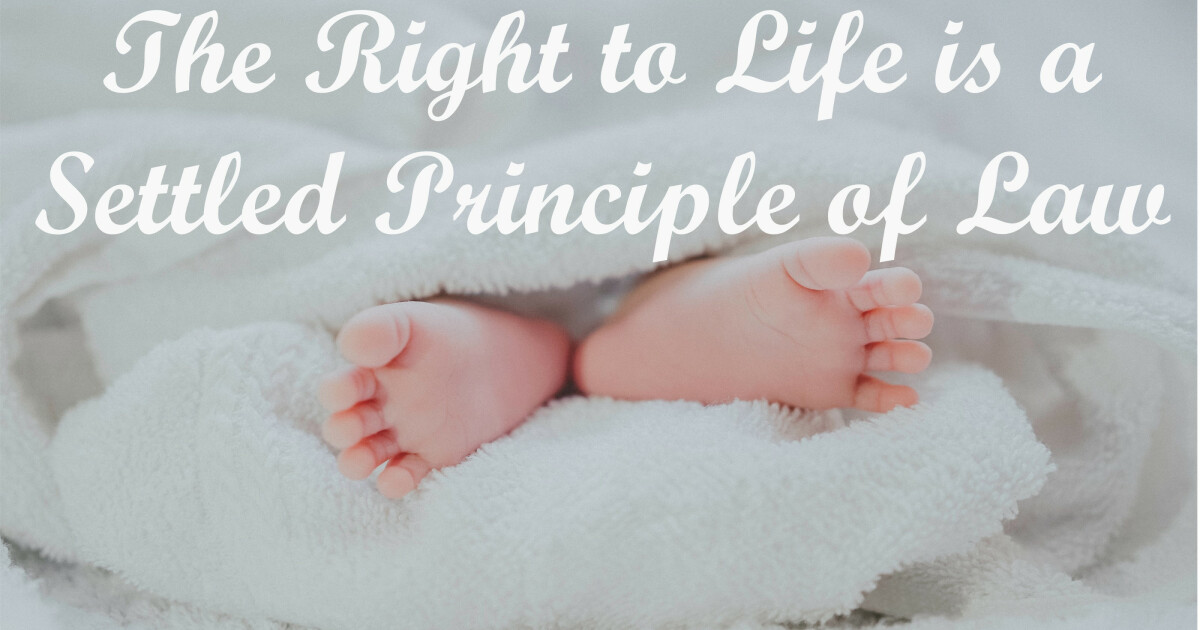 The Right To Life Is A Settled Principle Of Law | Rockpoint Blog ...