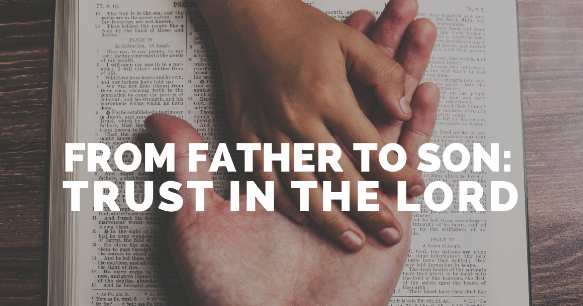 From Father to Son: Trust in the Lord | Sermons | Redeemer Church