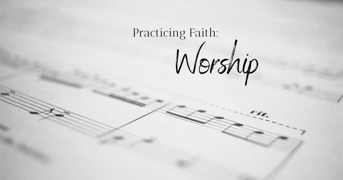 Practicing Faith: Worship | The Deep Well Blog | Bay Life Church