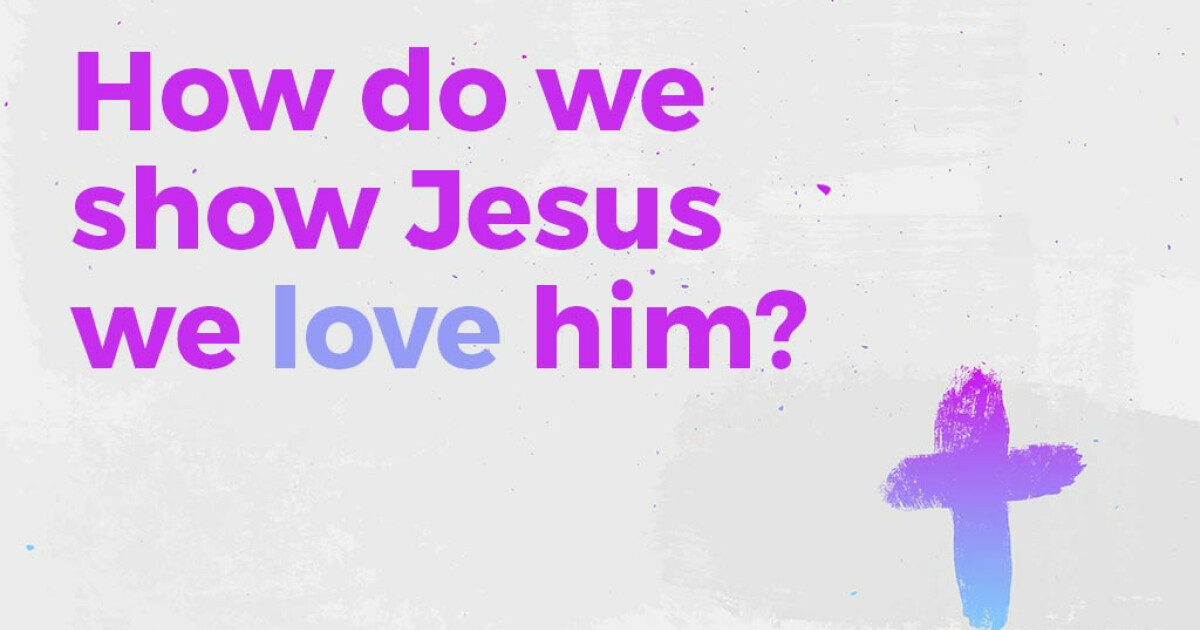 How do we show Jesus we love him? | Sermons | Victory Church