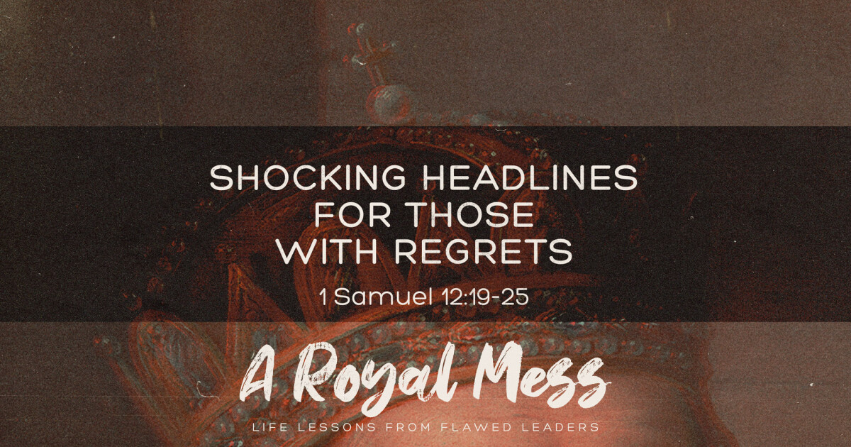 Shocking Headlines for Those with Regrets | Sermons | First Baptist ...