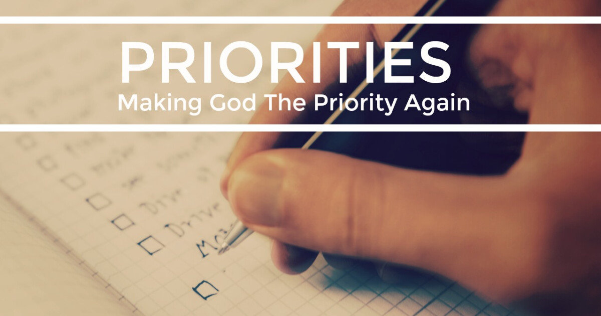 Priorities: Making God The Priority Again | Sermons | Speak the Word ...