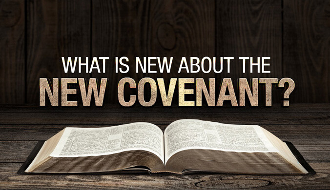 WHAT IS NEW ABOUT THE NEW COVENANT HEBREWS 8