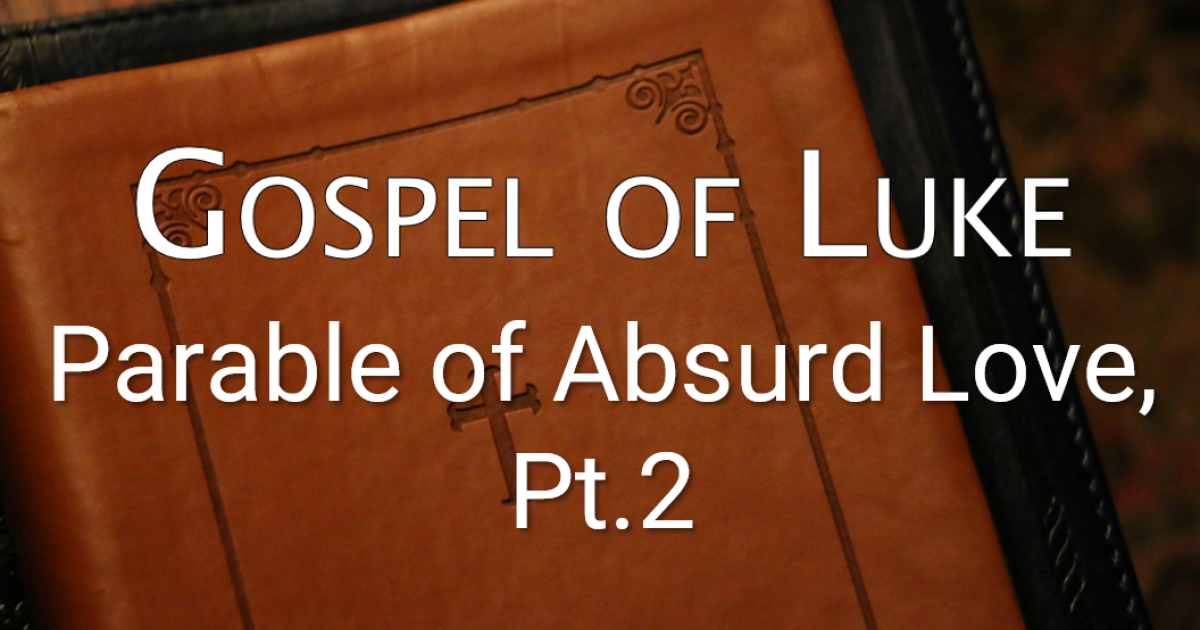Gospel of Luke - Parable of Absurd Love, Pt. 2 (Luke 20:17-19 ...