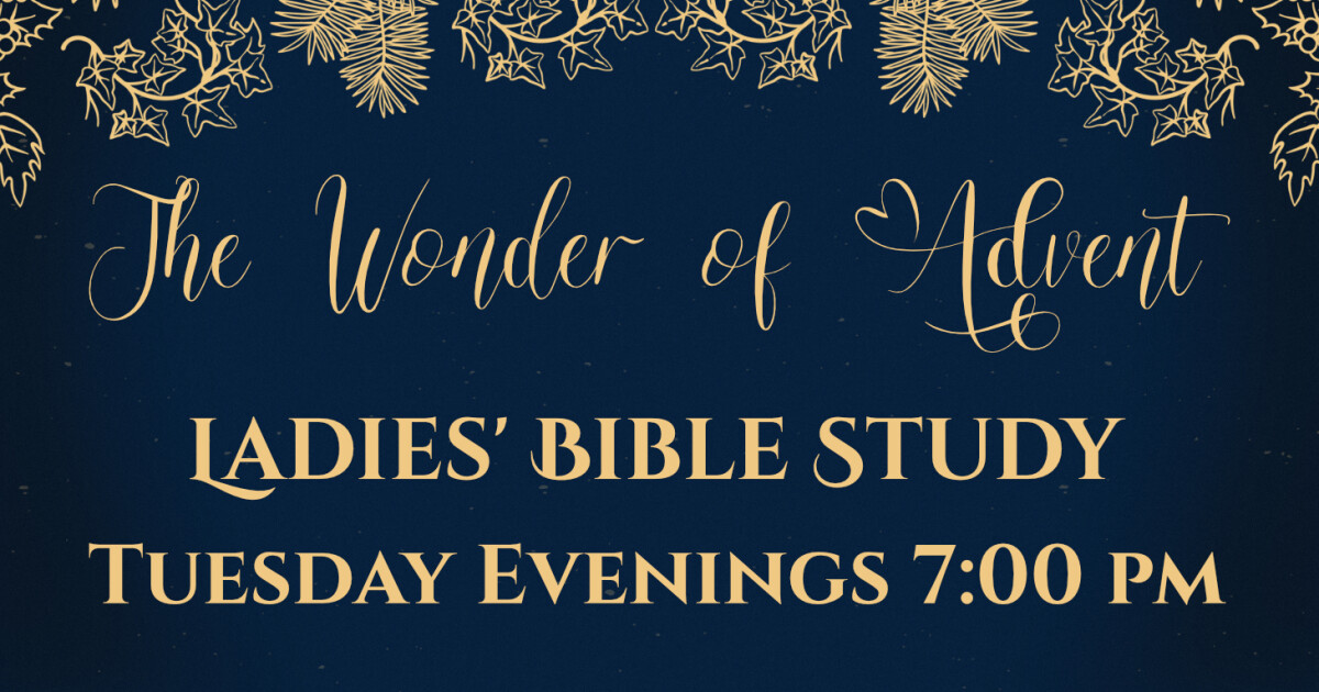 Ladies' Evening Bible Study | The Wonder of Advent | Berean Bible Church