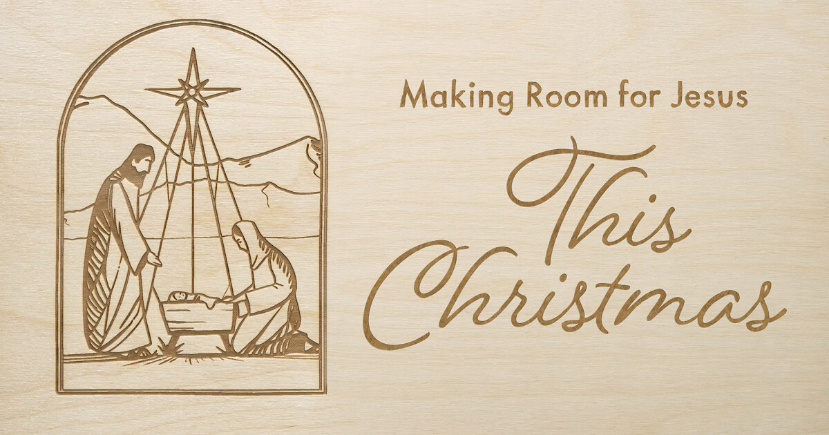 Making Room for Jesus This Christmas | Articles | CTK | Christ the King ...