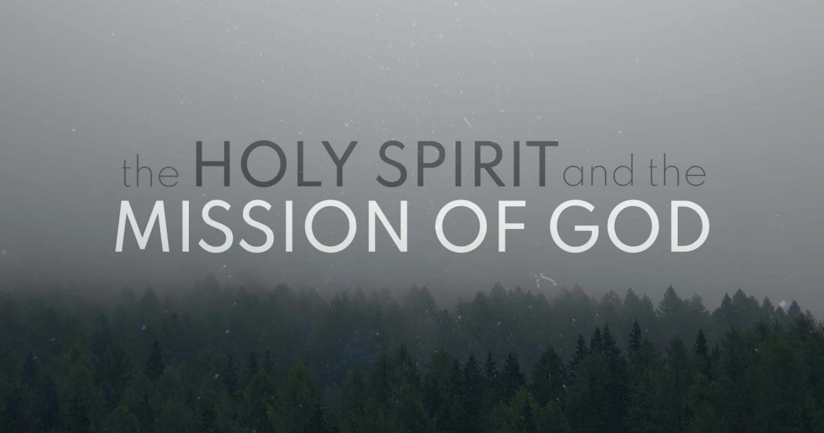 The Holy Spirit and the Mission of God | Sermons | Cove Church
