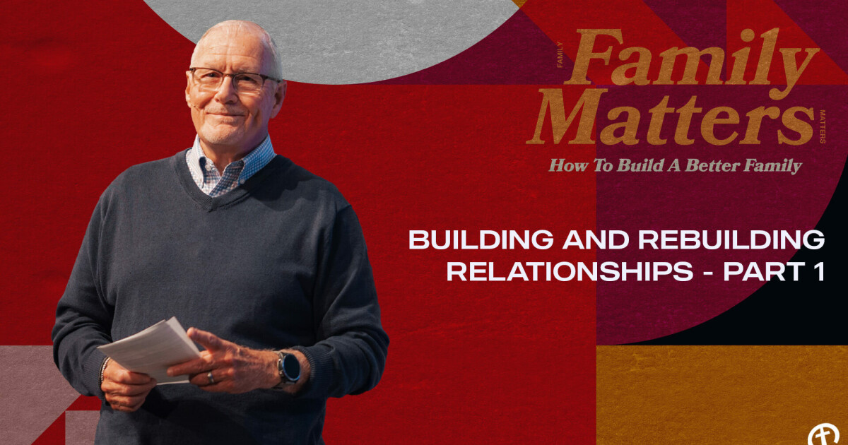 #10 Building And Rebuilding Relationships - Part 1 | Sermons | Church ...