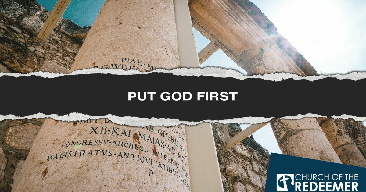 #3 Put God First | Sermons | Church of the Redeemer