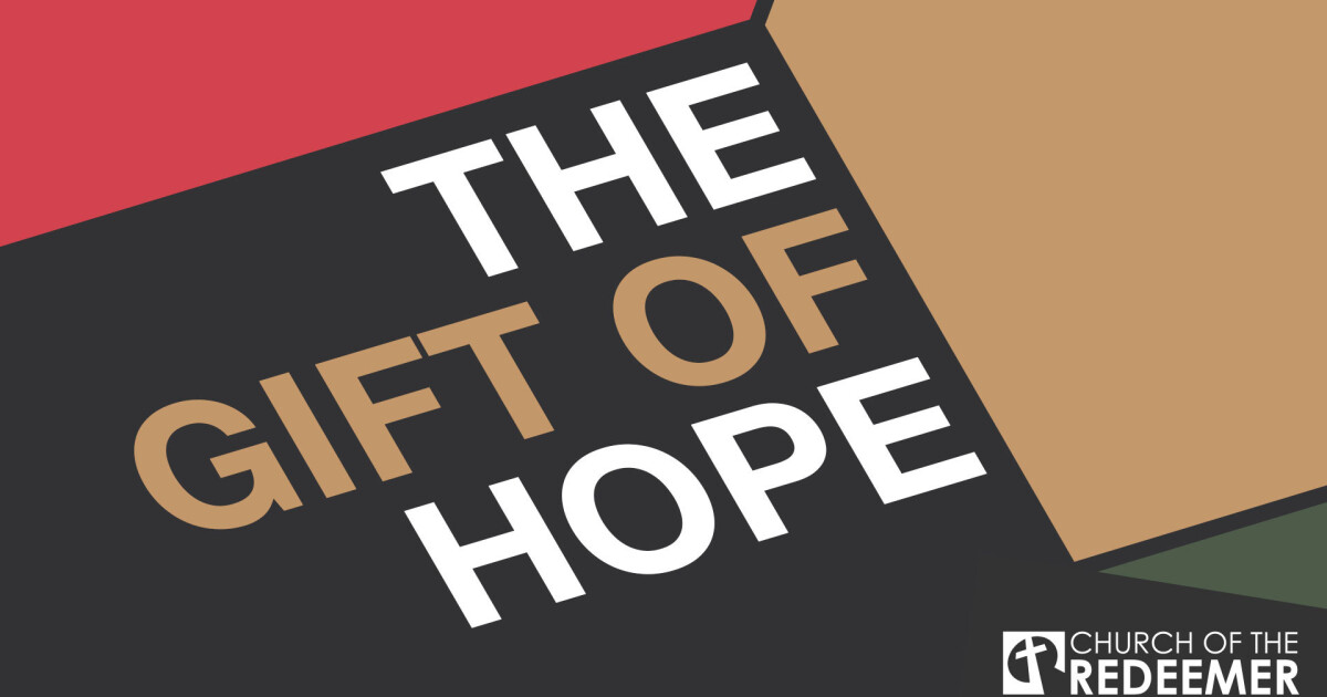 #2 The Gift of Hope | Sermons | Church of the Redeemer