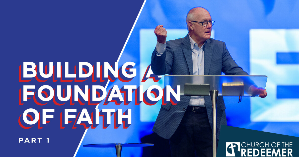#7 Building A Foundation Of Faith - Part 1 | Sermons | Church of the ...