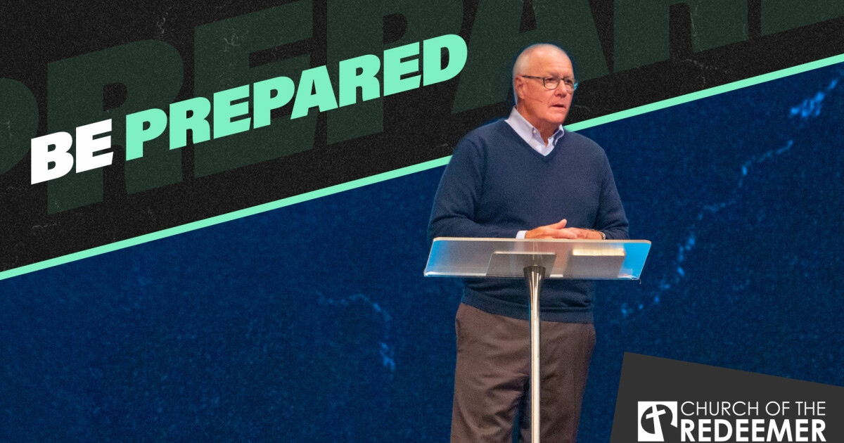 #1 Be Prepared | Sermons | Church of the Redeemer